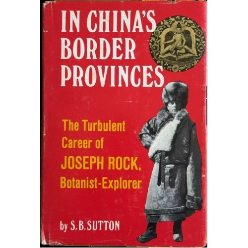 In China's Border Provinces: The Turbulent Career of Joseph Rock ...